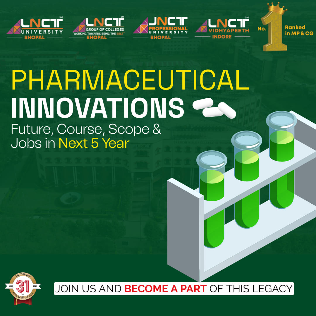 Pharmaceutical Innovations: Future, Course, Scope & Jobs In Next 5 Year | LNCT Group